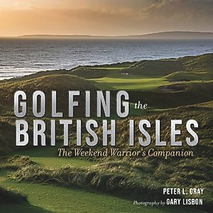 Golfing the British Isles: The Weekend Warrior's Companion