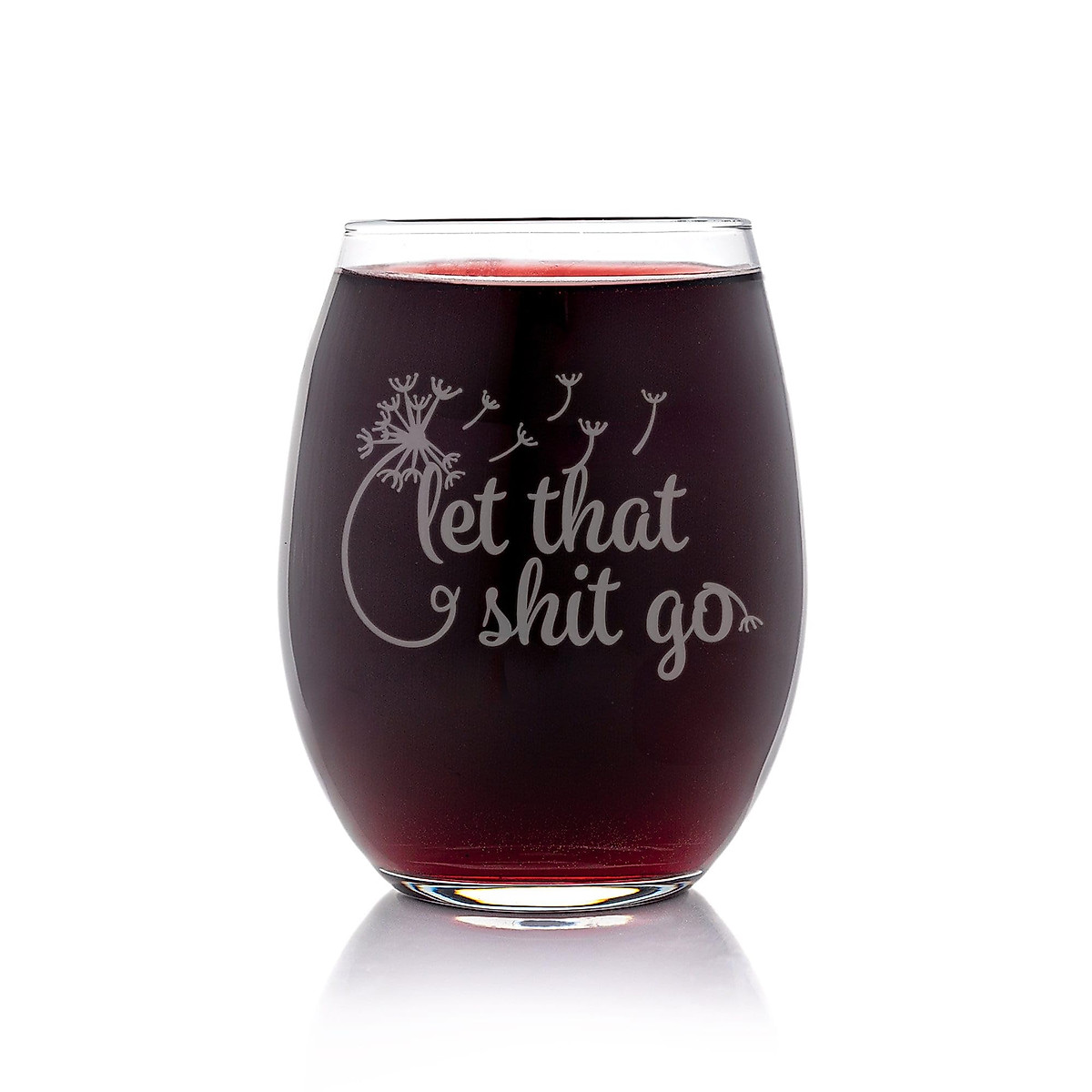 Let That Shit Go Dandelion Stemless Wine Glass - Dandelion Gift, Funny Gift, Friend Gift, Sympathy Gift, Humor Gift