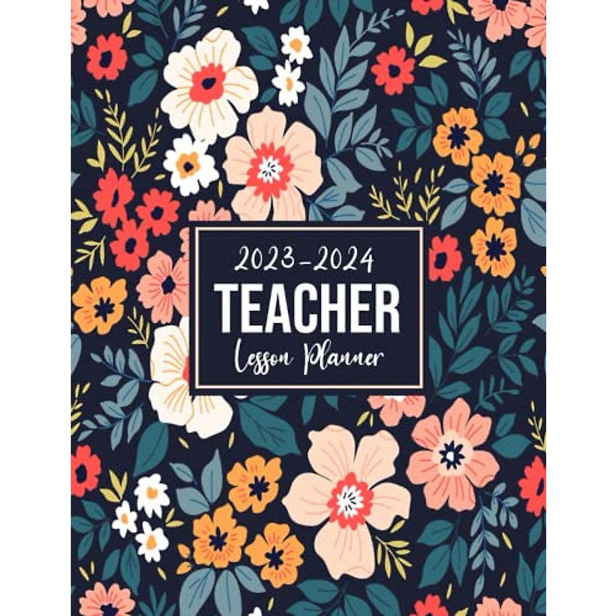 Teacher lesson planner 2023-2024: Monthly, Weekly, Daily Organizer From August 2023 to July 2024, Academic Year