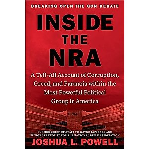 Inside the NRA: A Tell-All Account of Corruption, Greed, and Paranoia within the Most Powerful Political Group in America
