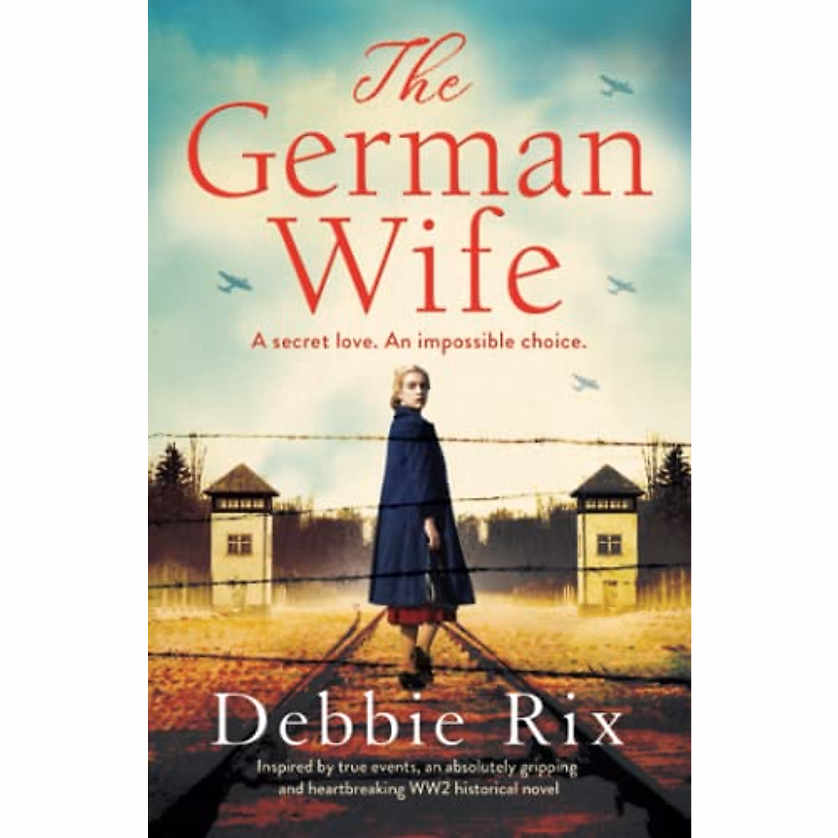 The German Wife: An absolutely gripping and heartbreaking WW2 historical novel, inspired by true events