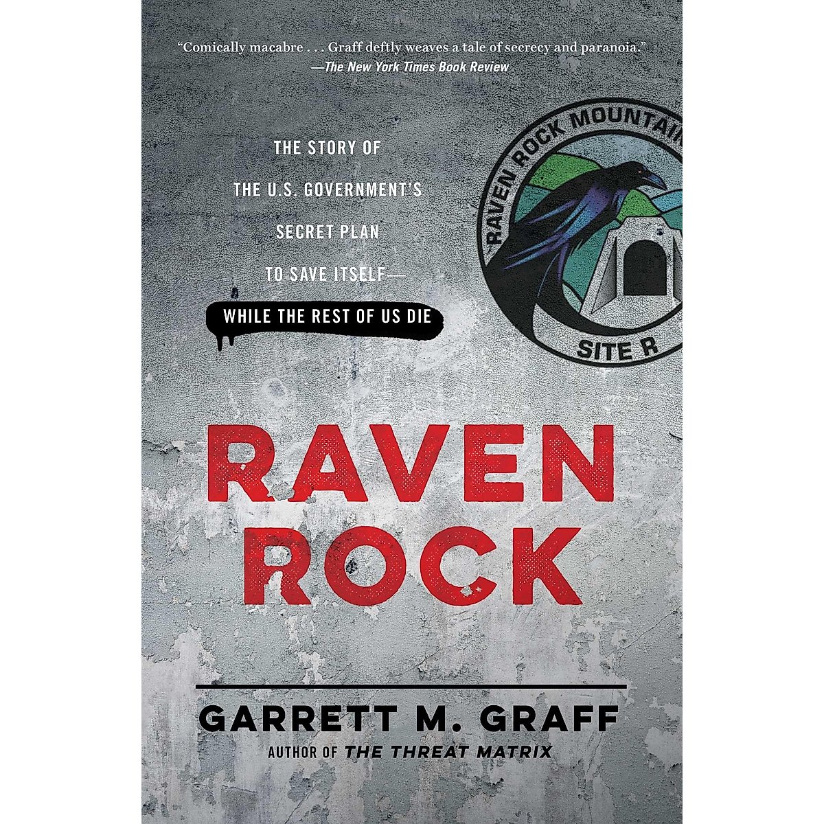 Raven Rock: The Story of the U.S. Government's Secret Plan to Save Itself--While the Rest of Us Die