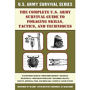 The Complete U.S. Army Survival Guide to Foraging Skills, Tactics, and Techniques