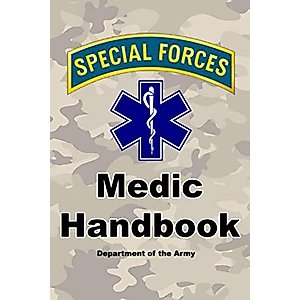 Special Forces Medic Handbook: Official Updated Version - 720+ Pages (Prepper Survival Army)