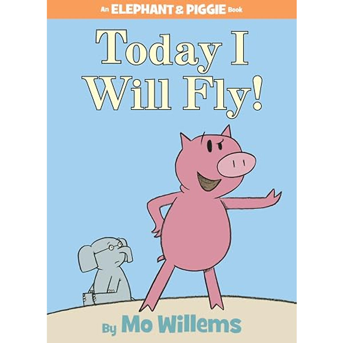 Today I Will Fly!-An Elephant and Piggie Book
