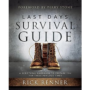 Last Days Survival Guide: A Scriptural Handbook to Prepare You for These Perilous Times