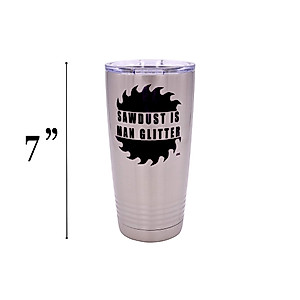Rogue River Tactical Funny Sawdust Is Man Glitter Large 20 Ounce Travel Tumbler Mug Cup w/Lid Vacuum Insulated Hot or Cold Sarcastic Work Gift Dad Father For Men Him