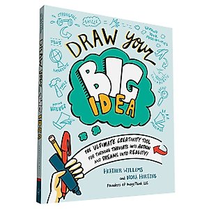 Draw Your Big Idea: The Ultimate Creativity Tool for Turning Thoughts Into Action and Dreams Into Reality