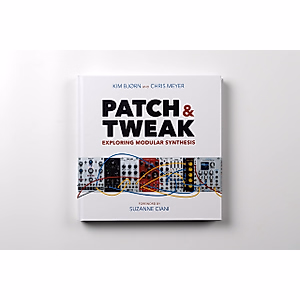 PATCH & TWEAK EXPLORING MODULAR SYNTHESIS