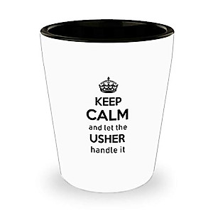 For Usher Keep Calm And Let The Usher Handle It Funny Witty Gag Ideas Drinking Shot Glass Shooter Birthday Stocking Stuffer