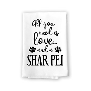 Honey Dew Gifts Funny Towels, All You Need is Love and a Shar Pei Kitchen Towel, Dish Towel, Multi-Purpose Pet and Dog Lovers Kitchen Towel, 27 inch by 27 inch Cotton Flour Sack Towel