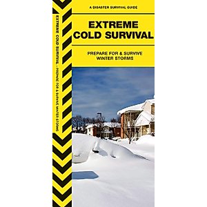 Extreme Cold Survival: Prepare For & Survive Winter Storms (Outdoor Recreation and Survival)