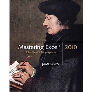 Mastering Excel 2010: A Problem-Solving Approach (8th Edition)