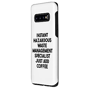 Galaxy S10 Instant Hazardous Waste Management Specialist Add Coffee Case