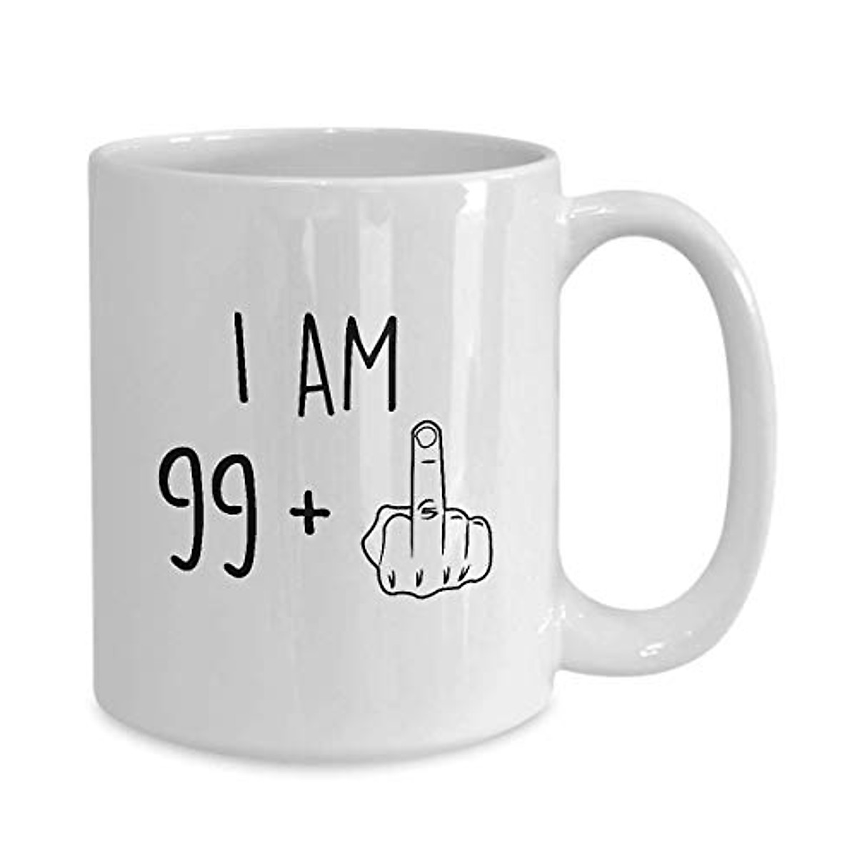 100th Birthday Mug Women Men I Am 99 Plus Middle Finger Funny Gag Mug Ideas Coffee Mug Tea Cup