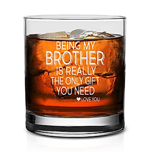 Being my Brother is Really The Only Gift You Need Whiskey Glass - Sarcastic Gift for Brothers