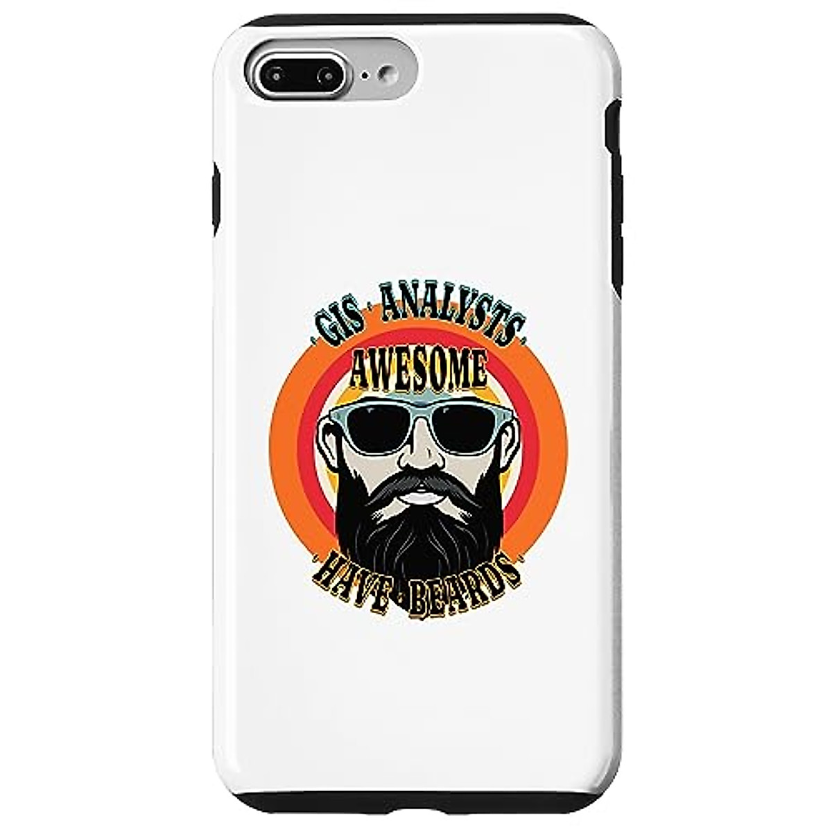 iPhone 7 Plus/8 Plus Awesome GIS ANALYSTS Have Beards Funny Case