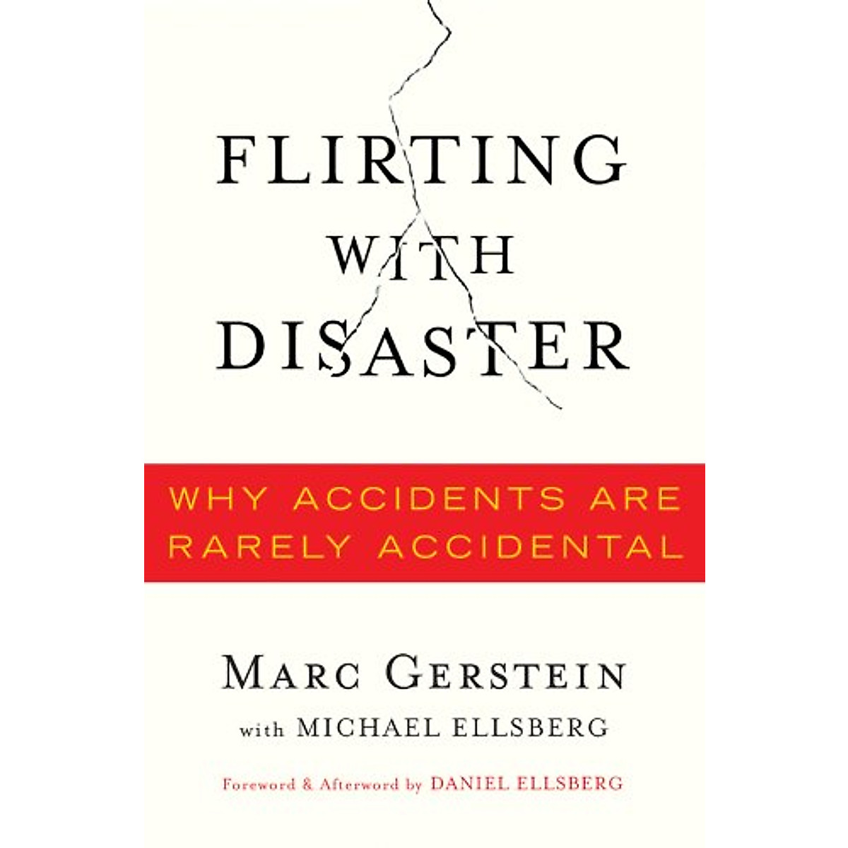 Flirting with Disaster: Why Accidents Are Rarely Accidental