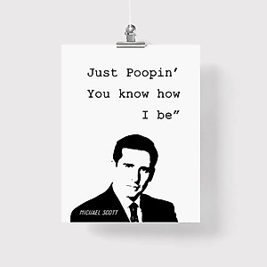 Just Poopin You Know How I Be, Michael Scott Poster, Guest Bathroom and Office Wall Art,Unique Decoration for Restroom, Guest Bath, Powder Room, Rest Roomn Unframed (8x10Inches)