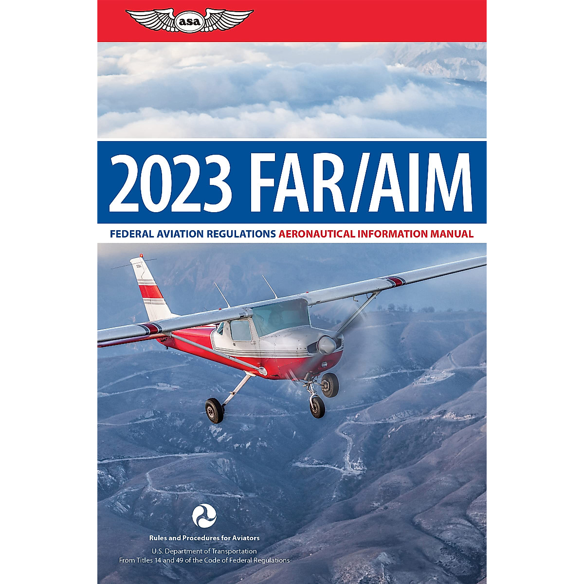 FAR/AIM 2023: Federal Aviation Regulations/Aeronautical Information Manual (ASA FAR/AIM Series)