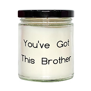 Funny Brother Gifts, You've Got This Brother, Perfect Birthday Scent Candle Gifts for Brothers from Brother