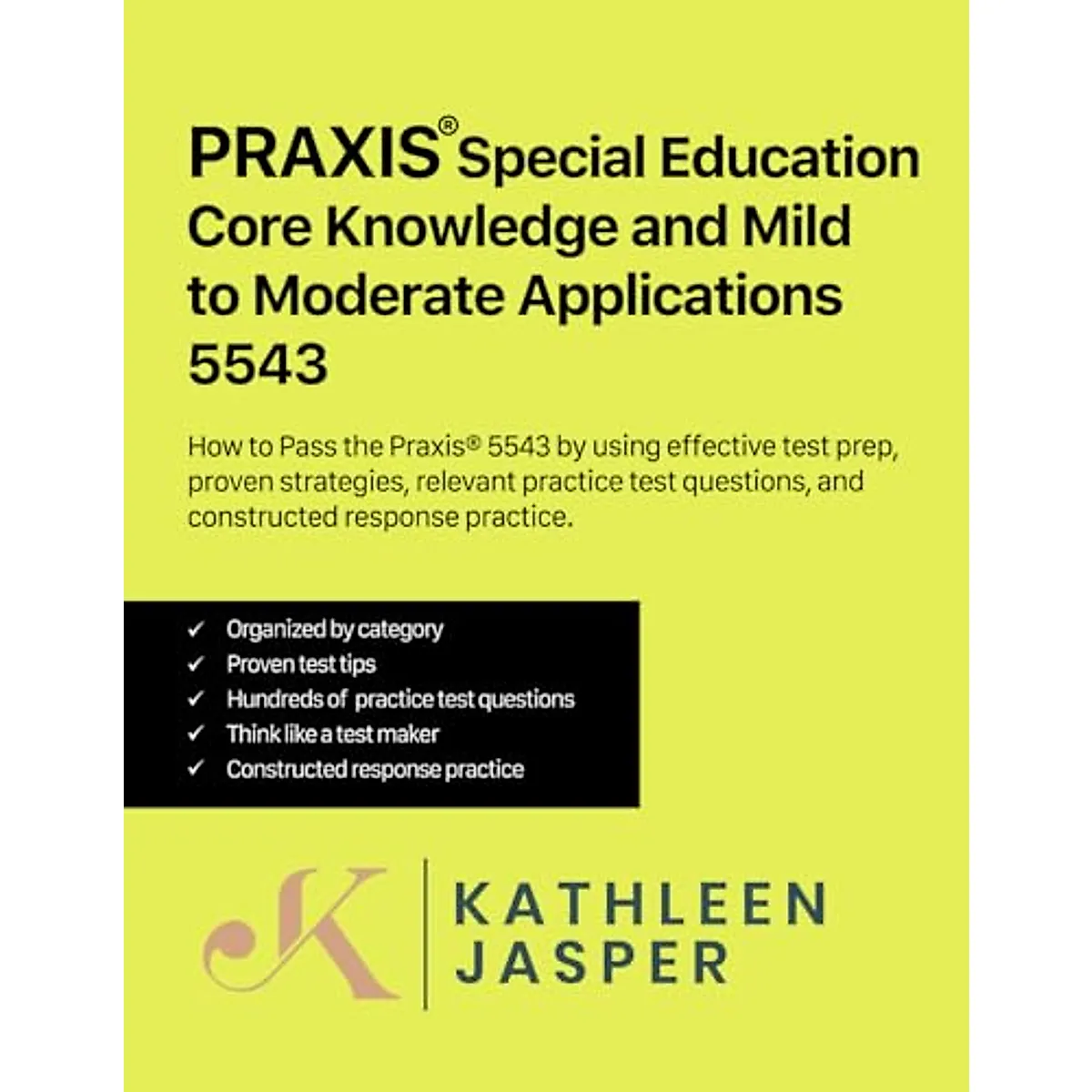 Praxis® Special Education Core Knowledge and Mild to Moderate Applications 5543: How to Pass the Praxis® 5543 by using the NavaED test prep study ... , and constructed response practice.