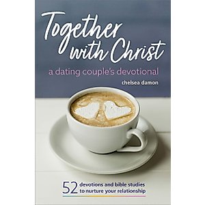 Together With Christ: A Dating Couples Devotional: 52 Devotions and Bible Studies to Nurture Your Relationship