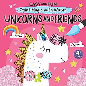 Easy and Fun Paint Magic with Water: Unicorns and Friends (Happy Fox Books) Paintbrush Included - Mess-Free Painting for Kids Ages 4-6 to Create Unicorns in Space, Over Rainbows, and More