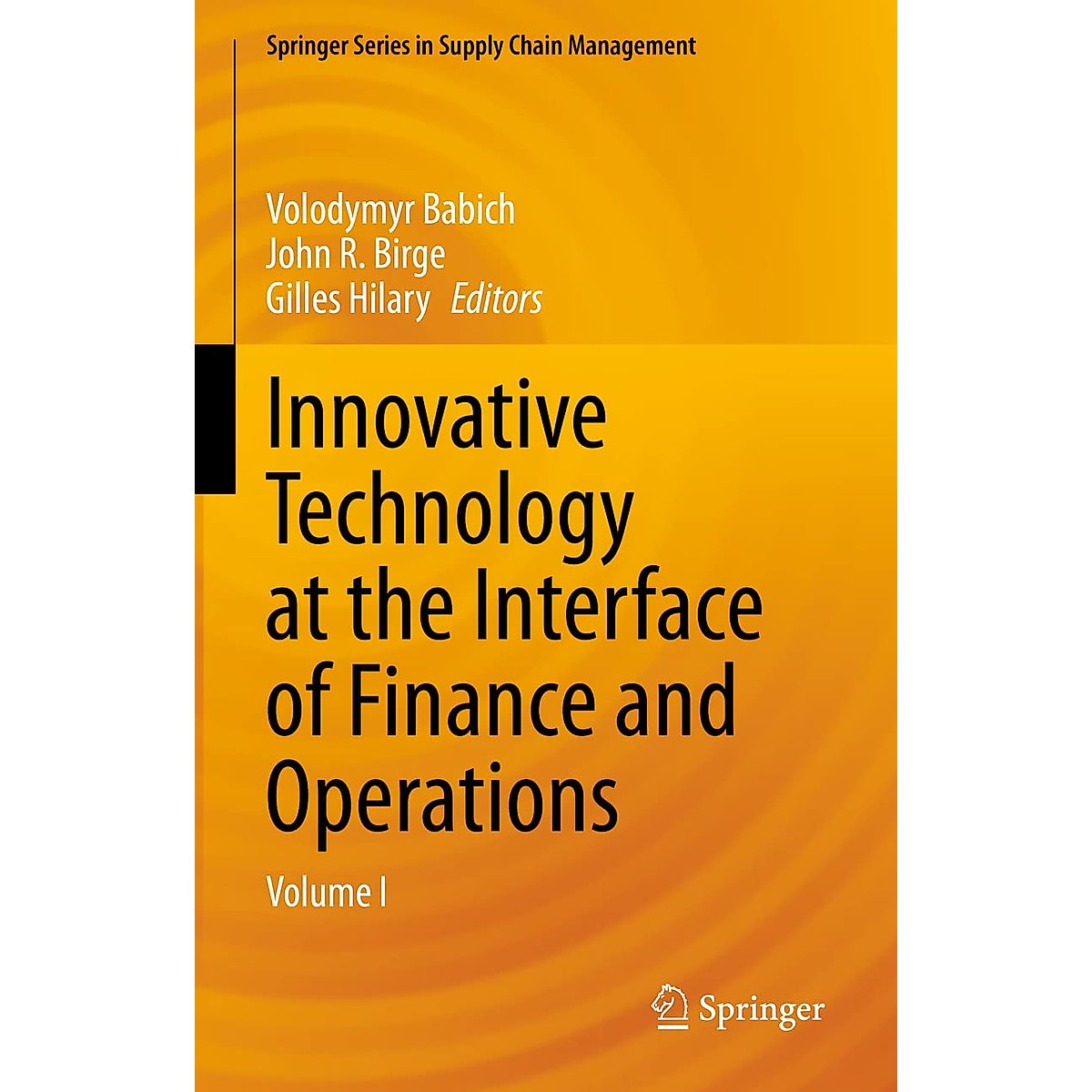 Innovative Technology at the Interface of Finance and Operations: Volume I (Springer Series in Supply Chain Management, 11)