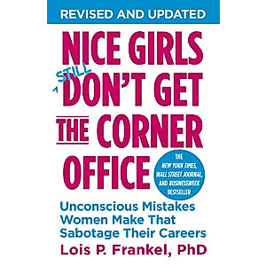 Nice Girls Don't Get the Corner Office: Unconscious Mistakes Women Make That Sabotage Their Careers (A NICE GIRLS Book)