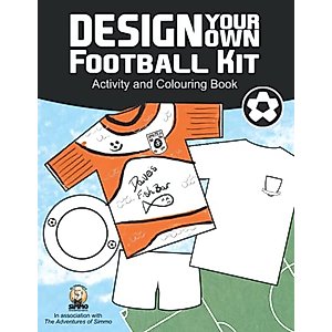 Design Your Own Football Kit: Activity And Colouring Book For Kids 8-14