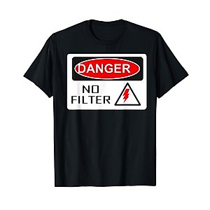 Danger No Filter Funny Sign Big Mouth Pun Quote T-Shirt