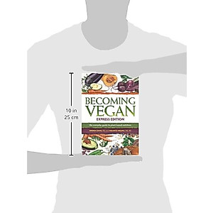Becoming Vegan, Express Edition: The Everyday Guide to Plant-based Nutrition