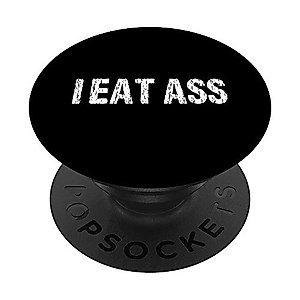 I Eat Ass Funny Sexy Adult Humor Distressed Profanity Design PopSockets PopGrip: Swappable Grip for Phones & Tablets