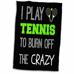 3D Rose I Play Tennis to Burn Off The Crazy On Black Background Hand Towel, 15" x 22"