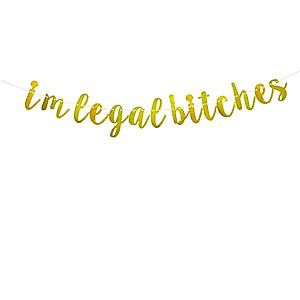 I'm Legal Bitches!Banner for 21ST Birthday Party Decorations Pre-Strung Funny Gold Glitter Paper Banner Gold yujiaonly