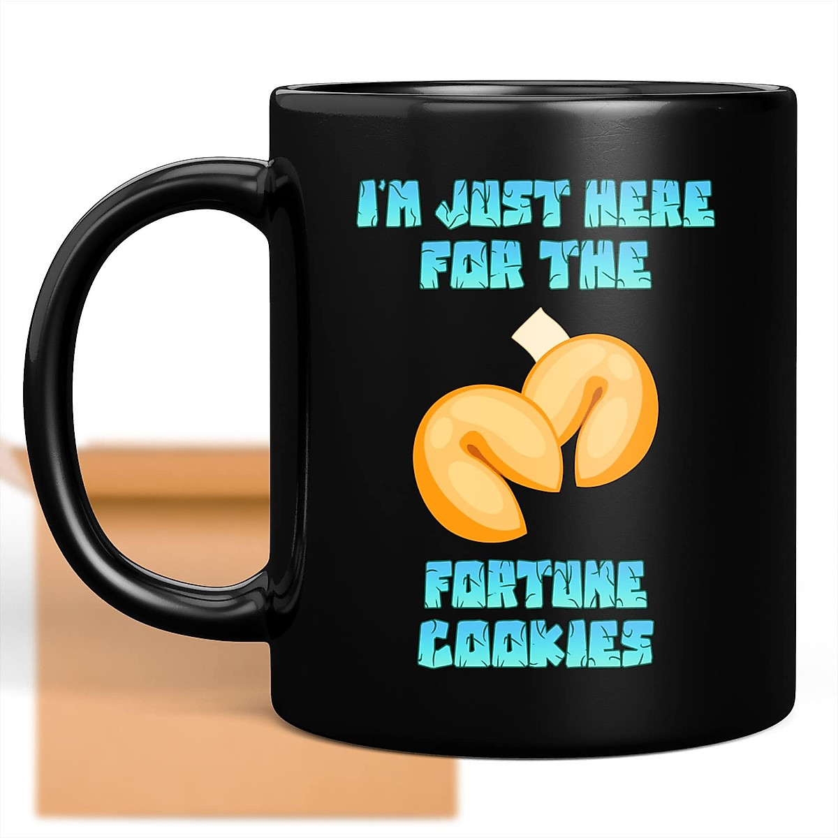 Coffee Mug Cookie Sayings Funny Chinese Tea - I'm Just Here for the 977157
