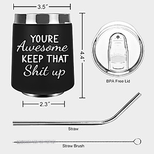 You're Awesome Keep That Shit Up Funny Whiskey Tumbler for Men or Women, Unique Festival, Thank you, Birthday Gifts for Men, Friends, Boyfriend, Coworker, Employee, Boss - 12oz Wine Tumbler Cup