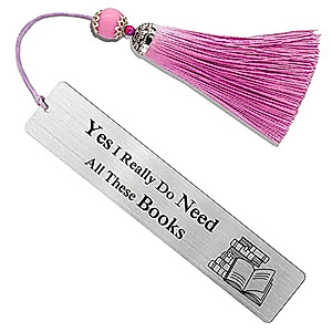 YUWANTR Yes I Really Do Need All These Books Metal Bookmark Book Lover Gifts for Woman Man Teens Students Friends Bookworm Readers Teacher's Inspirational Graduation Gifts