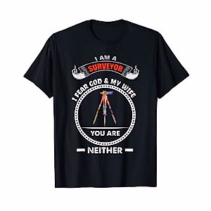 Surveyor gift Land Survey, fear God My wife T-Shirt