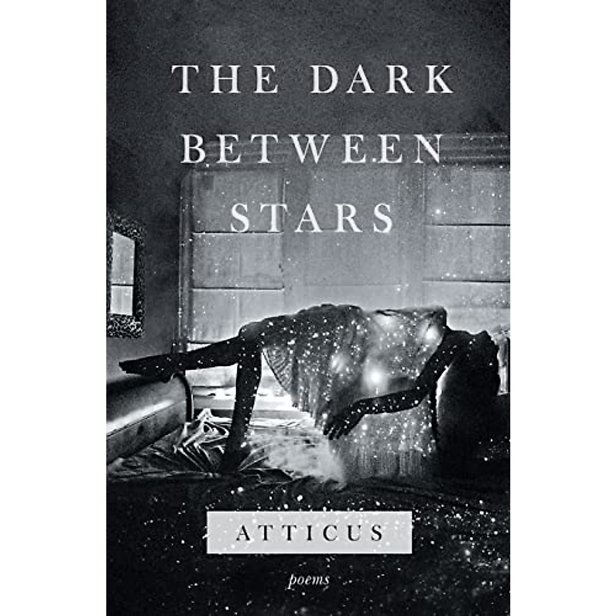 The Dark Between Stars: Poems