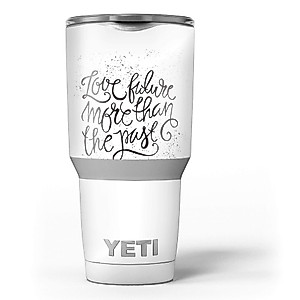 Design Skinz Love Future More Than The Past - Skin Decal Vinyl Wrap Kit Compatible with The Yeti Rambler Cooler Tumbler Cups