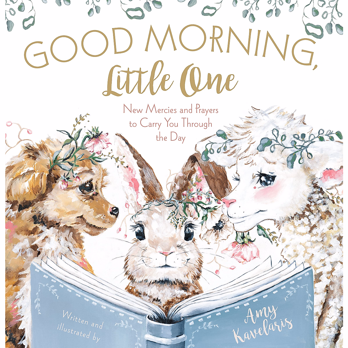 Good Morning, Little One: New Mercies and Prayers to Carry You Through the Day (Darling Animals in Bloom)