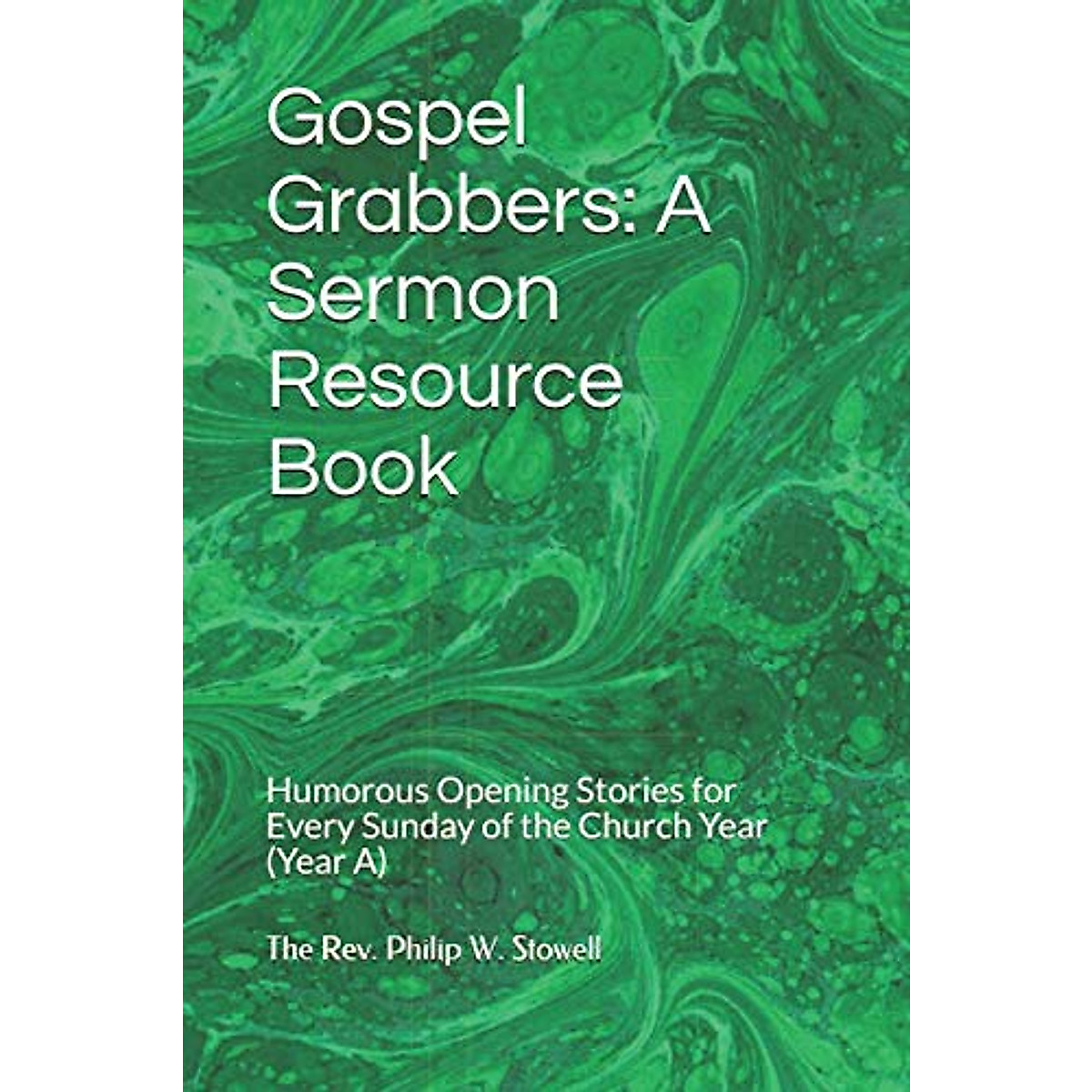 Gospel Grabbers: A Sermon Resource Book: Humorous Opening Stories for Every Sunday of the Church Year (Year A)