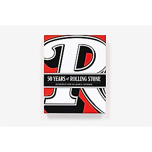 50 Years of Rolling Stone: The Music, Politics and People that Shaped Our Culture