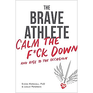 The Brave Athlete: Calm the F*ck Down and Rise to the Occasion