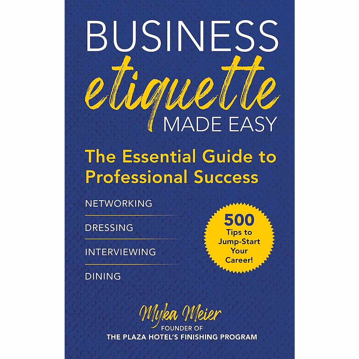 Business Etiquette Made Easy: The Essential Guide to Professional Success
