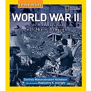 Remember World War II: Kids Who Survived Tell Their Stories