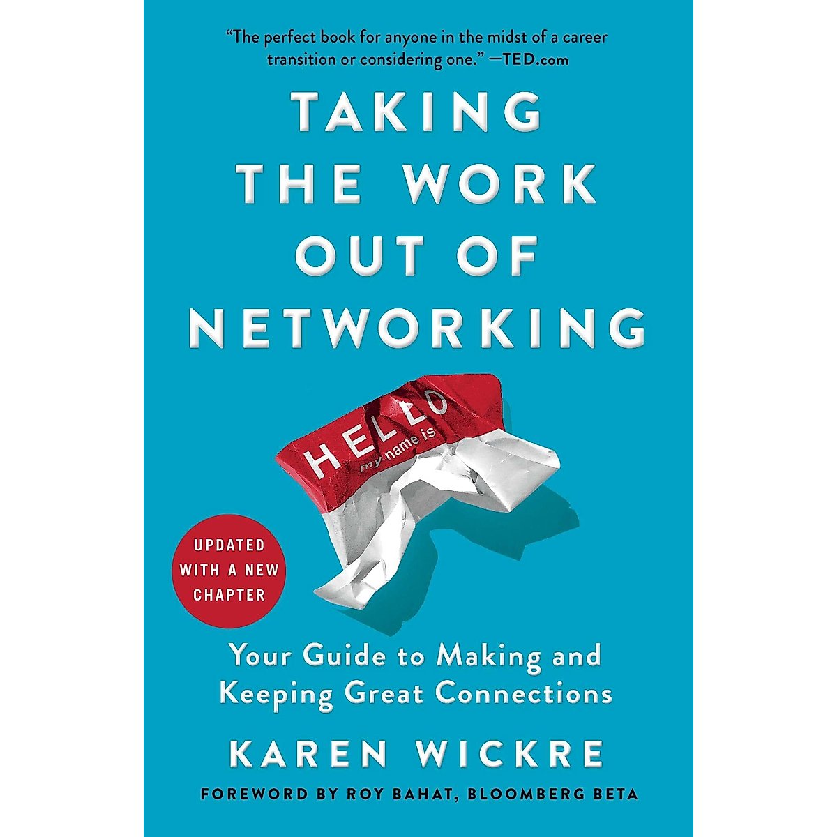 Taking the Work Out of Networking: Your Guide to Making and Keeping Great Connections