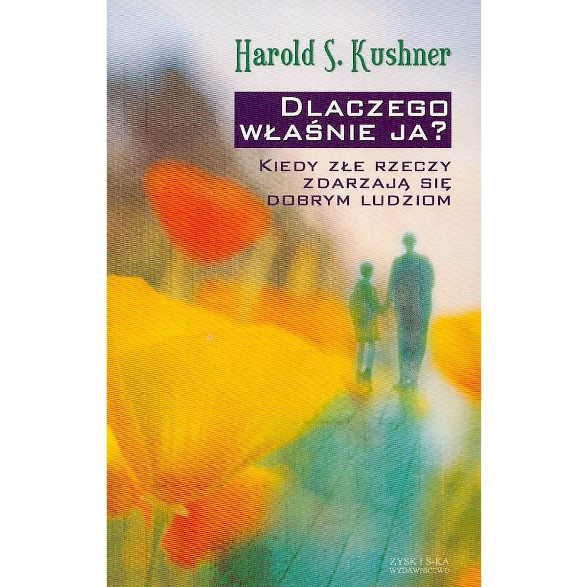 Dlaczego wlasnie ja? Kiedy zle rzeczy zdarzaja sie dobrym ludziom